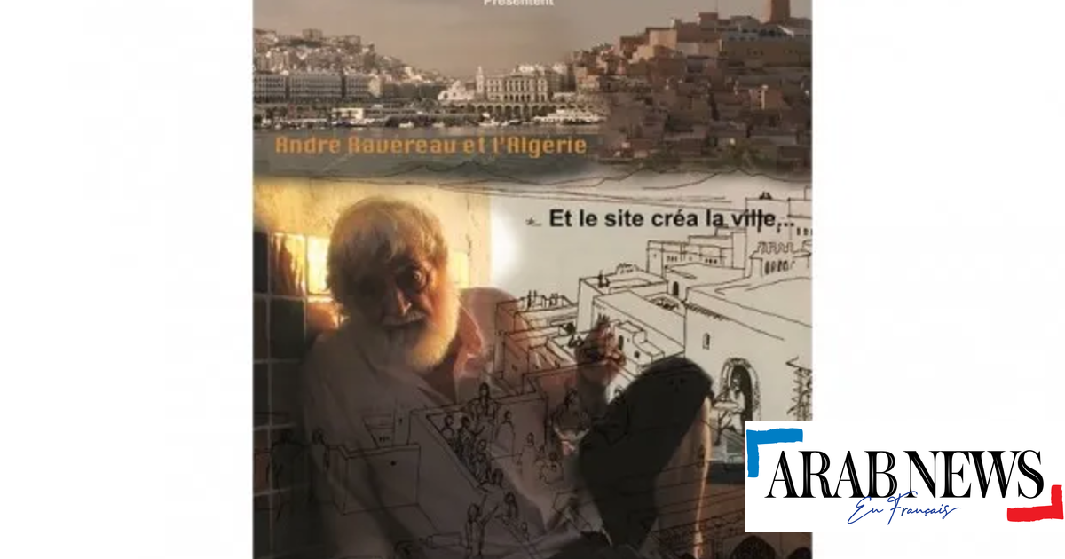 «André Ravéreau et l’Algérie», en ouverture à la salle El-Khayam | Arab ...