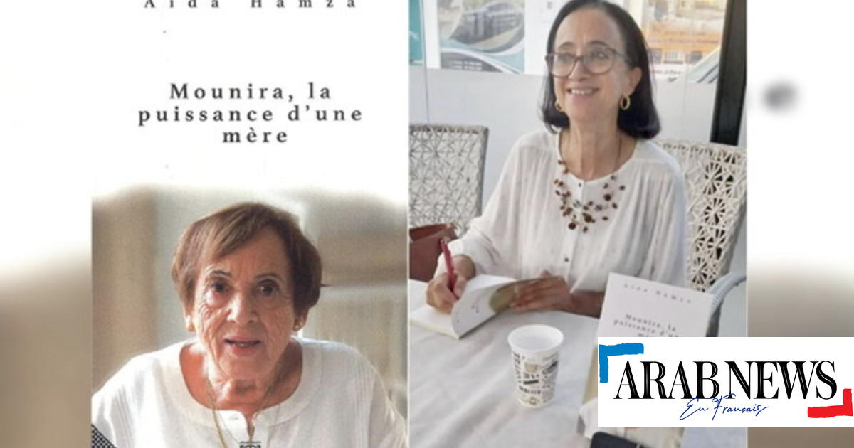 «Mounira, la puissance d’une mère », biographie d’Aïda Hamza | Arab News FR